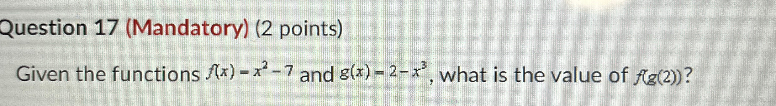 Solved Question 17 (Mandatory) (2 ﻿points)Given the | Chegg.com
