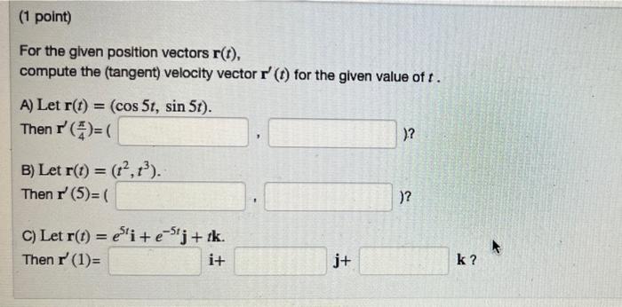 Solved (1 point) For the given position vectors r(t). | Chegg.com