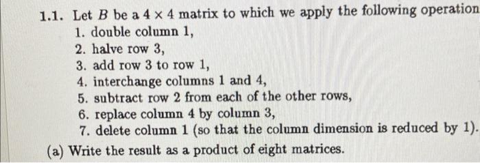 Solved 1.1. Let B be a 4×4 matrix to which we apply the | Chegg.com