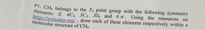 Solved P1. CH4 belongs to the Td point group with the | Chegg.com