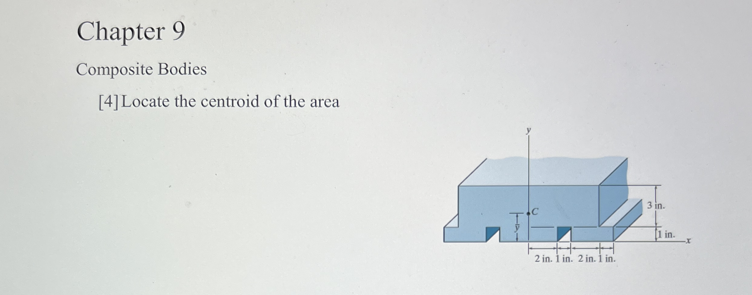 Solved Chapter 9Composite Bodies[4] ﻿Locate the centroid of | Chegg.com