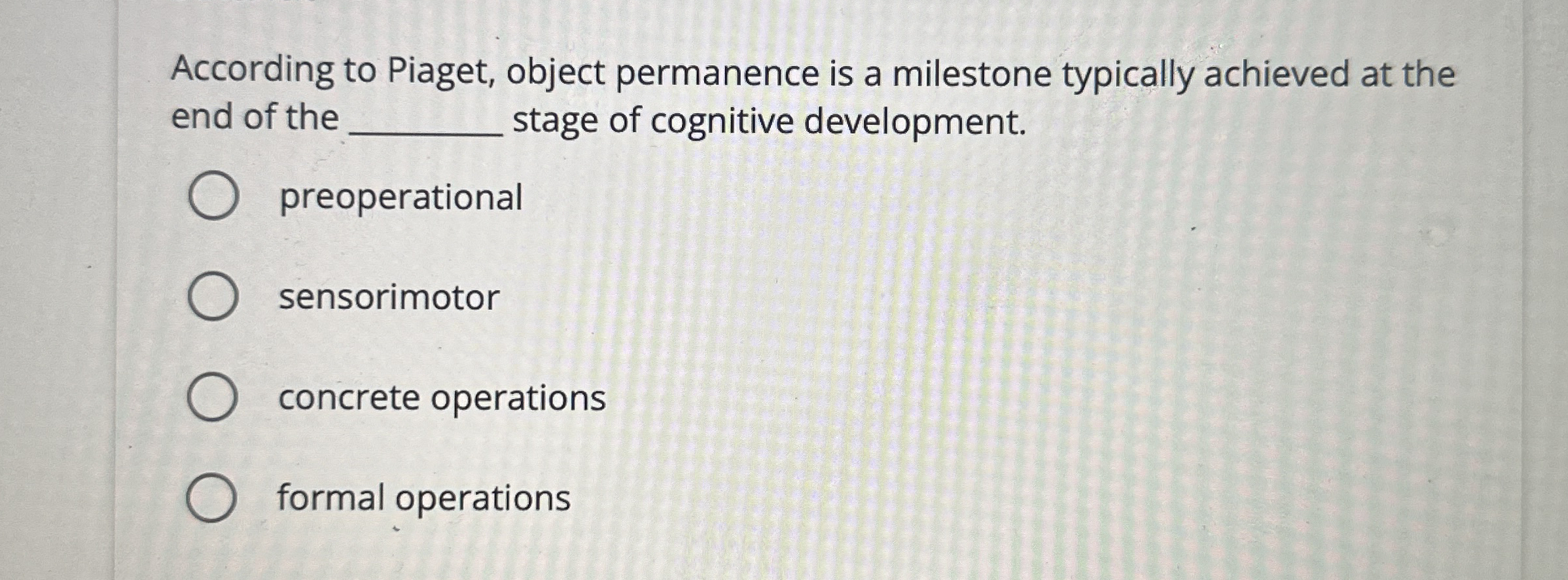 Solved According to Piaget, object permanence is a milestone | Chegg.com