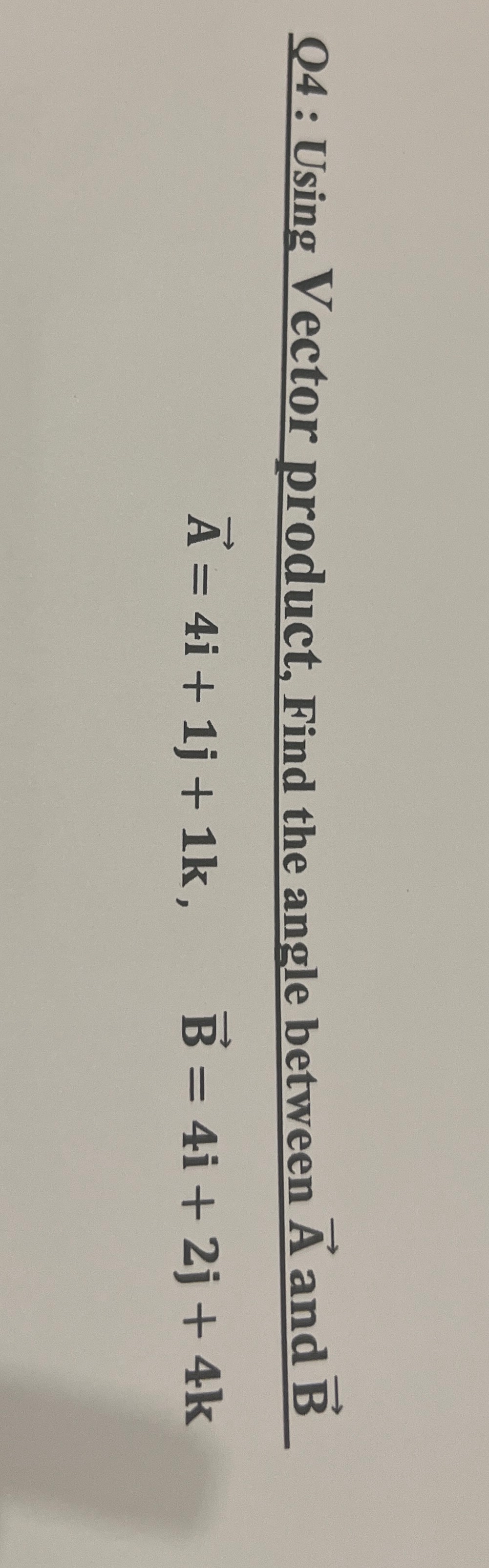 Solved Q4 ﻿: Using Vector product, Find the angle between | Chegg.com
