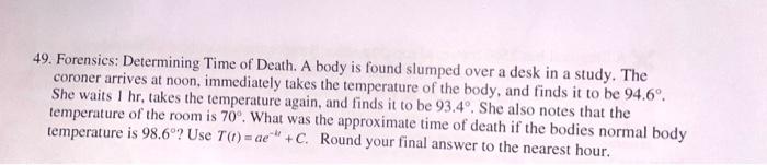 Solved 49. Forensics: Determining Time of Death. A body is | Chegg.com