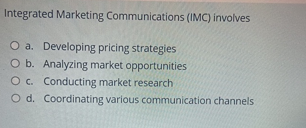 Solved Integrated Marketing Communications (IMC) ﻿involvesa. | Chegg.com