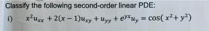 Solved Classify the following second-order linear PDE: i) | Chegg.com