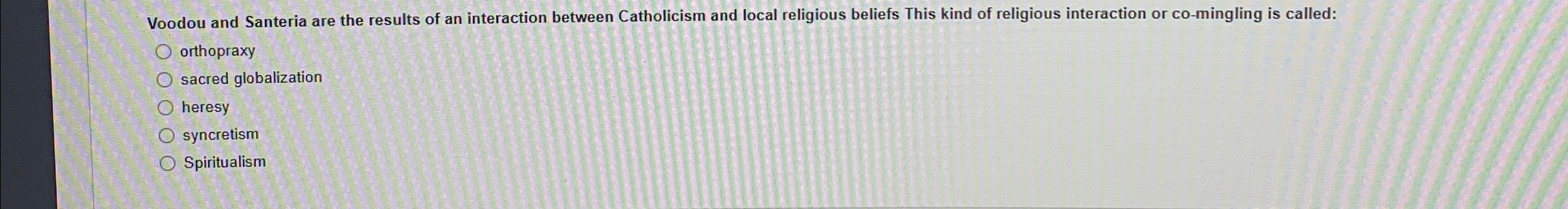 Solved Voodou and Santeria are the results of an interaction | Chegg.com
