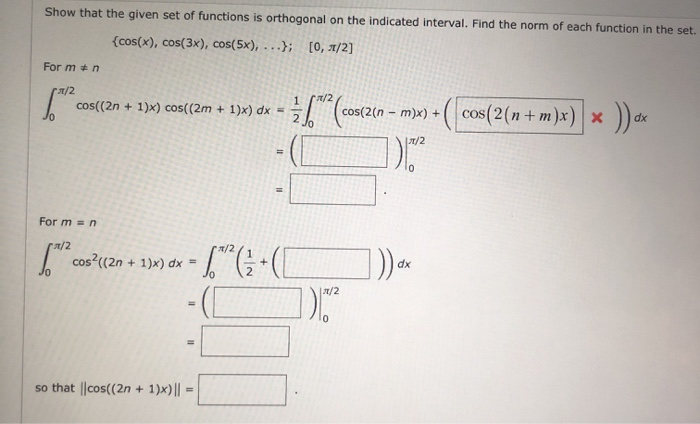 Solved Show that the given set of functions is orthogonal on | Chegg.com