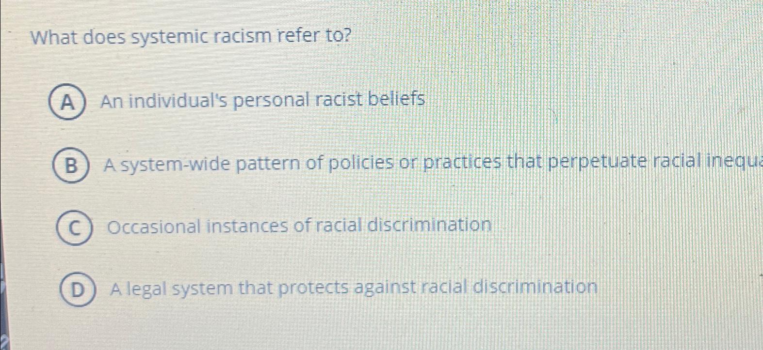 Solved What does systemic racism refer to?An individual's | Chegg.com