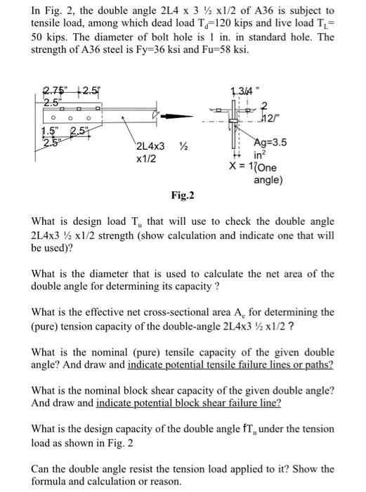 Solved In Fig. 2, the double angle 2L4 x 3 ½ x1/2 of A36 is | Chegg.com