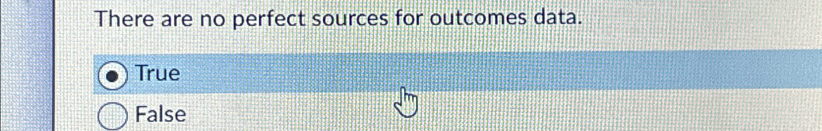 Solved There are no perfect sources for outcomes data | Chegg.com