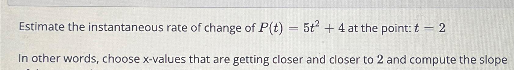 Solved Estimate the instantaneous rate of change of | Chegg.com