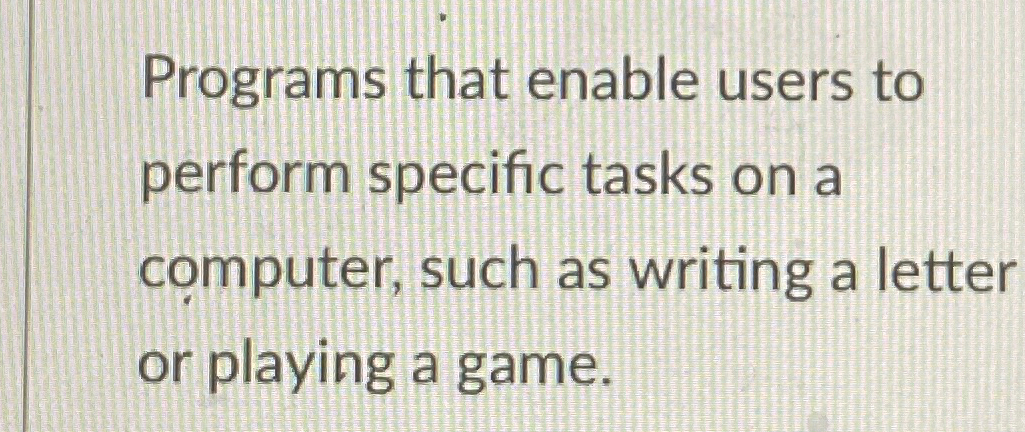 Solved What program enable users to perform specific tasks | Chegg.com