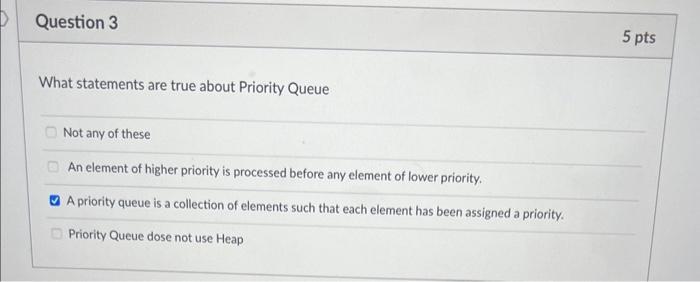 Solved What statements are true about Priority Queue Not any | Chegg.com