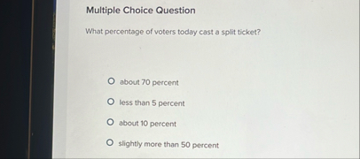 Solved Multiple Choice QuestionWhat percentage of voters | Chegg.com