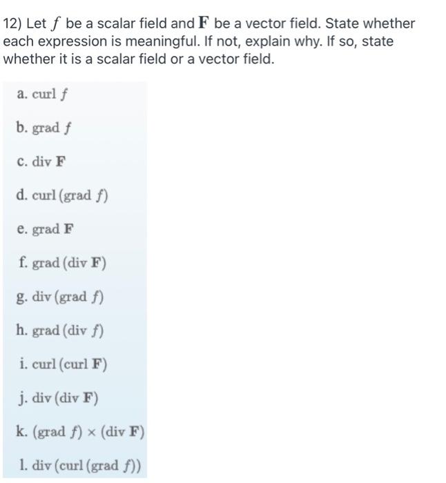 Solved 12) Let f be a scalar field and F be a vector field. | Chegg.com