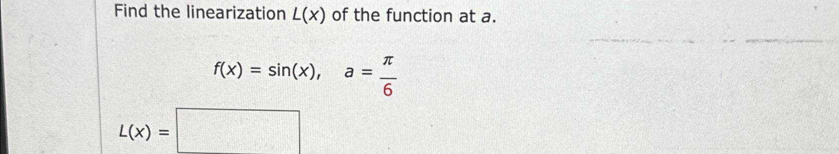 Solved Find the linearization L(x) ﻿of the function at | Chegg.com
