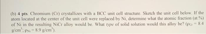Solved (b) 4 pts. Chromium (Cr) crystallizes with a BCC unit | Chegg.com