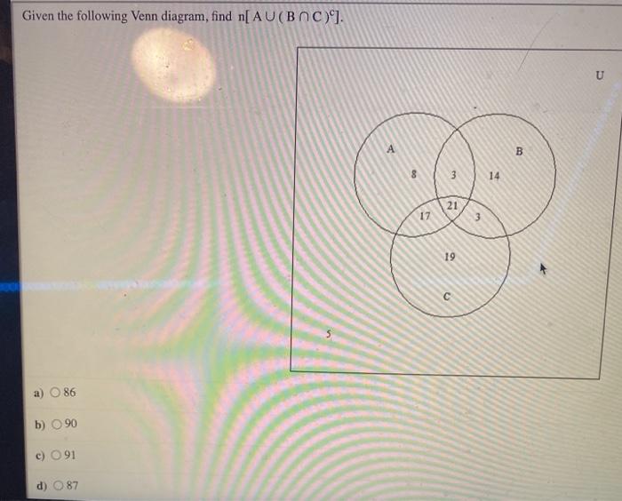 Solved Given the following Venn diagram, find n[ A U(BNC)]. | Chegg.com