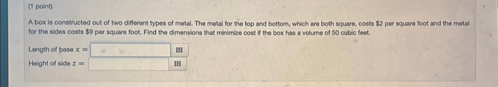 Solved (1 ﻿point)A box is constructed out of two different | Chegg.com