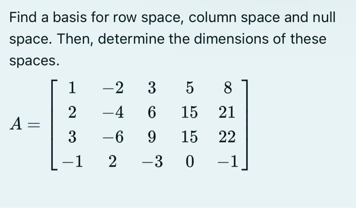 Solved Find a basis for row space, column space and null | Chegg.com