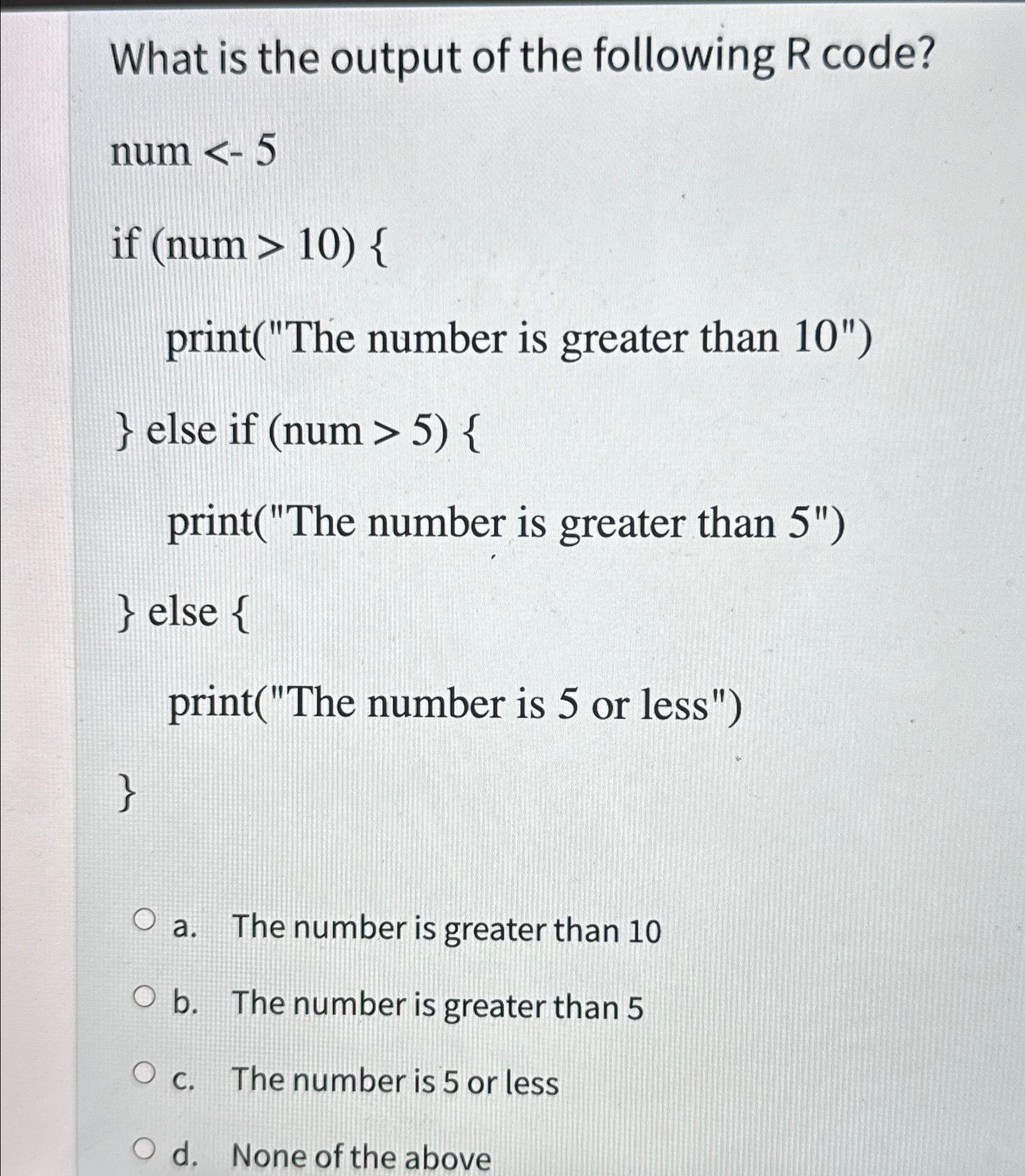 Solved What is the output of the following R ﻿code?num