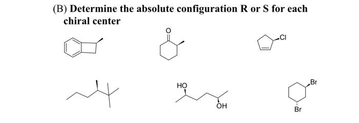 Solved (B) Determine the absolute configuration R or S for | Chegg.com