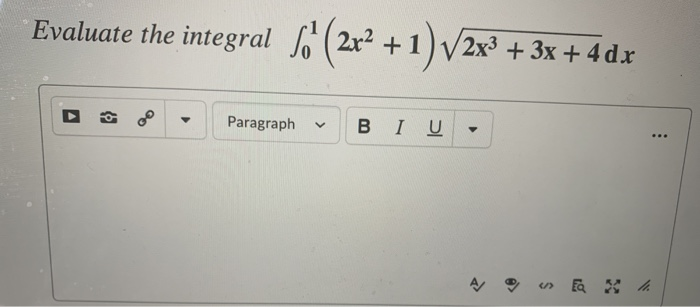 Solved Evaluate the integral So( 2x2 +1) V2x3 + 3x + 4dx D | Chegg.com