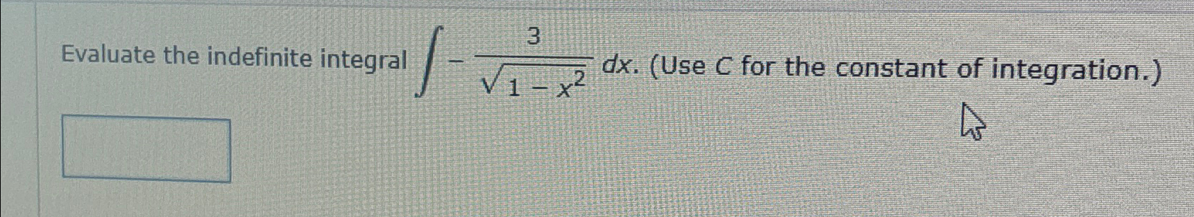 Solved Evaluate the indefinite integral ∫﻿﻿-31-x22dx. (Use C | Chegg.com