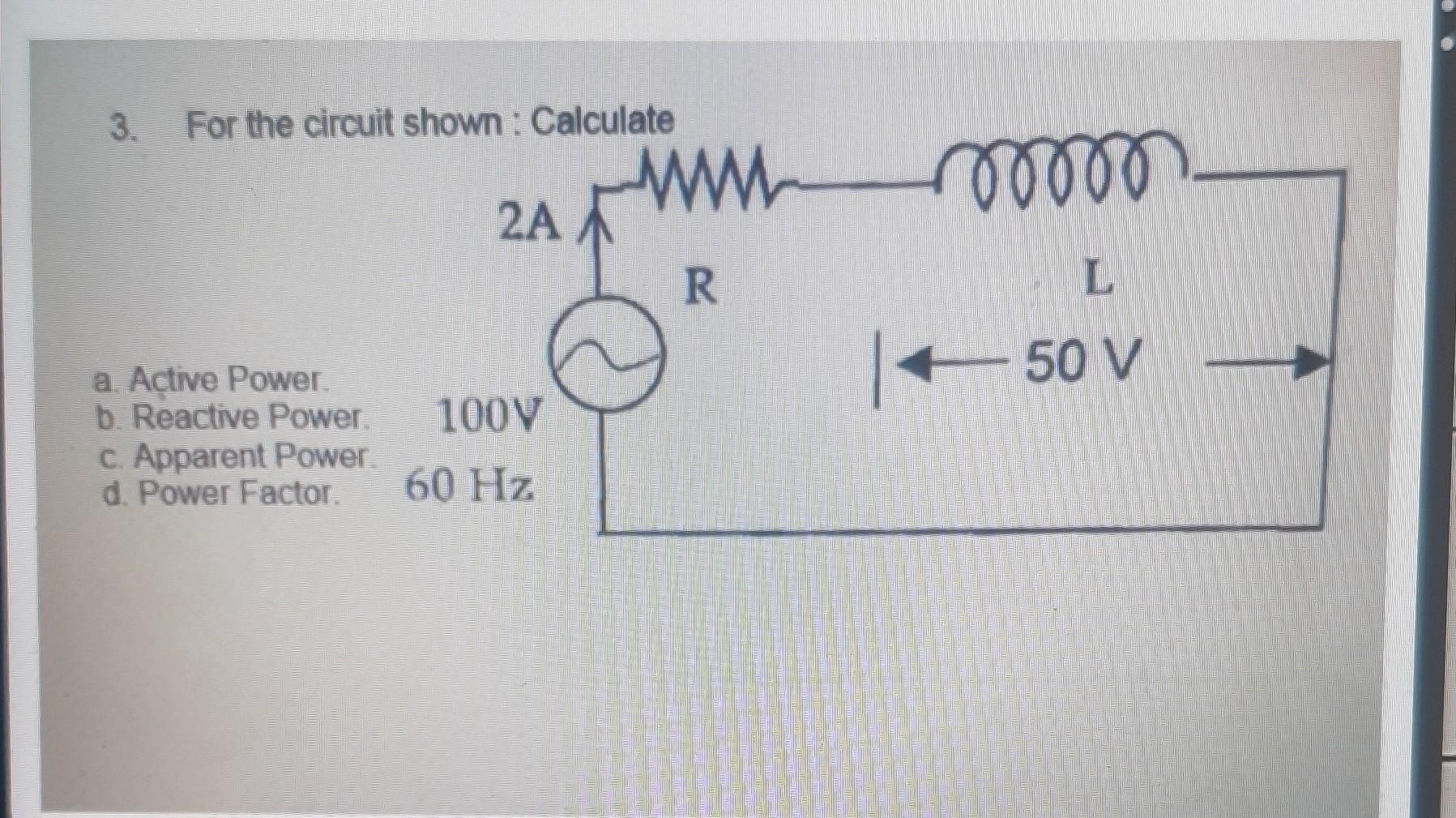 Solved 3. For the circuit sh a. Active Power. b. Reactive | Chegg.com