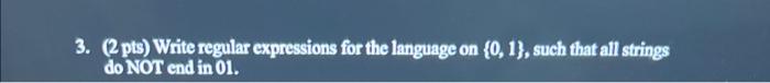 Solved 3. (2 pts) Write regular expressions for the language | Chegg.com