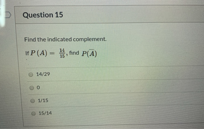 Solved Question 15 Find the indicated complement. If P(A) = | Chegg.com