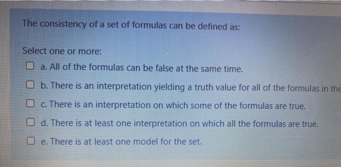 Solved The consistency of a set of formulas can be defined | Chegg.com