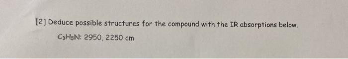 Solved [2] Deduce possible structures for the compound with | Chegg.com