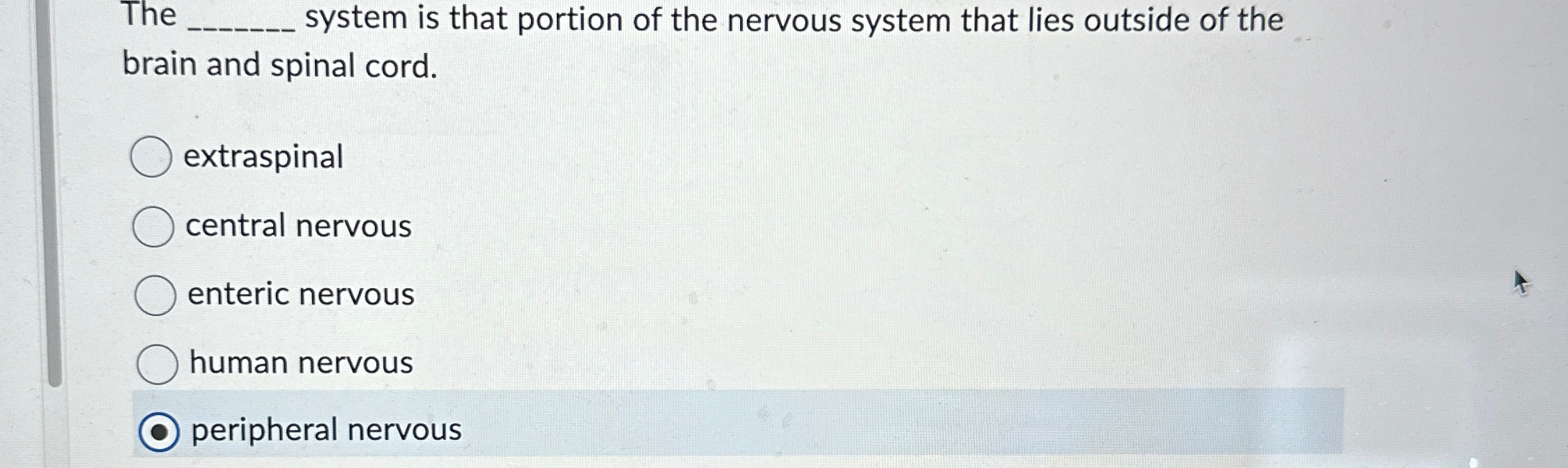 Solved The system is that portion of the nervous system that | Chegg.com