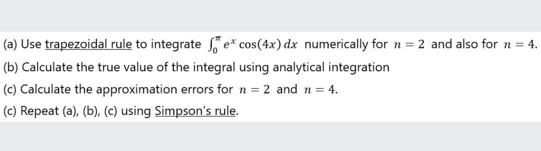 Solved (a) Use trapezoidal rule to integrate ∫0πexcos(4x)dx | Chegg.com