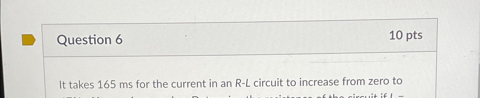 Solved Question 610 ﻿ptsIt takes 165ms ﻿for the current in | Chegg.com