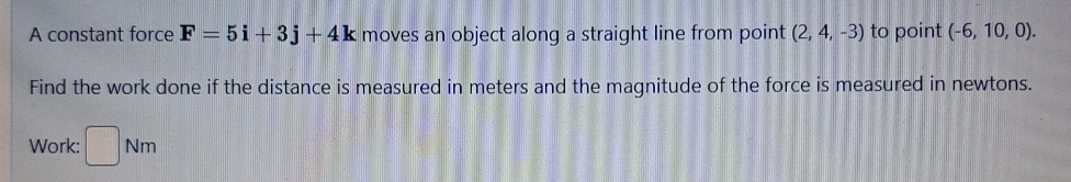 Solved A Constant Force F 5i 3j 4k ﻿moves An Object Along A