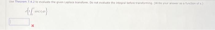 Solved Use Theorem 7.4 .2 to evaluate the given Laplace | Chegg.com