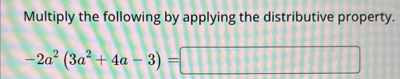 Solved Multiply the following by applying the distributive | Chegg.com