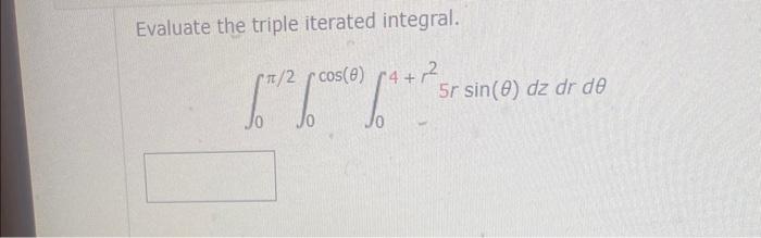 Solved Evaluate the triple iterated integral. | Chegg.com