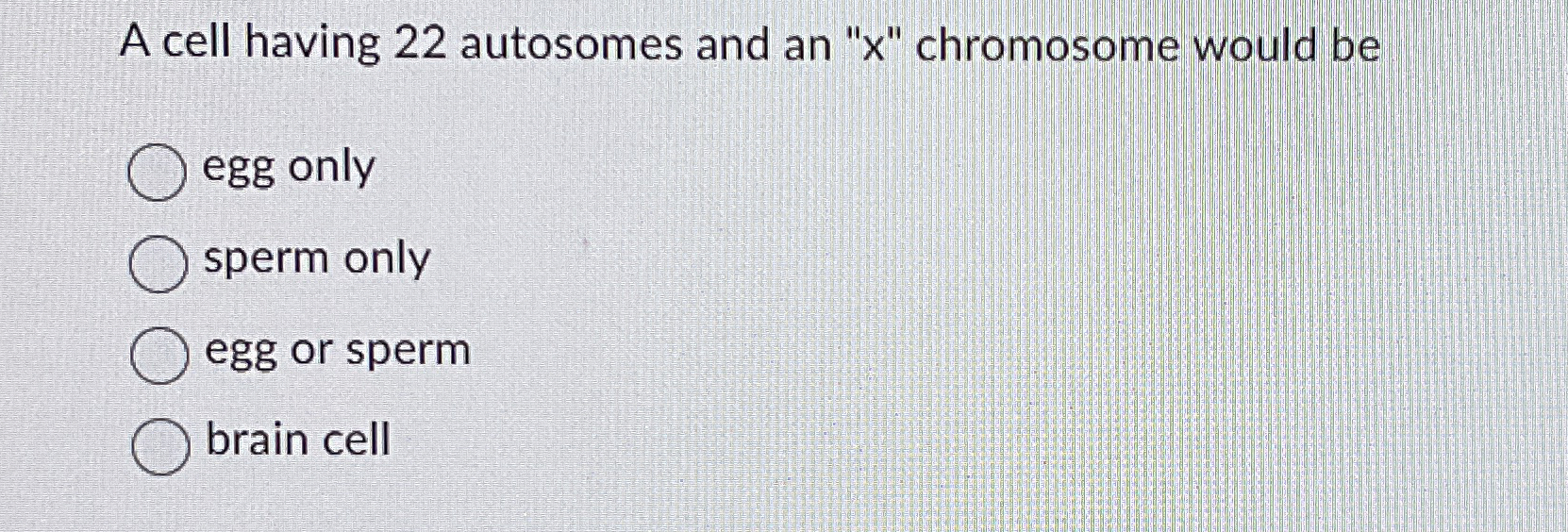 Solved A cell having 22 ﻿autosomes and an " x " ﻿chromosome | Chegg.com