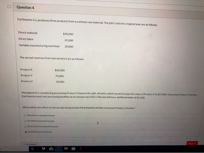 Solved D Question 4 Earthworks Co. produces three products | Chegg.com