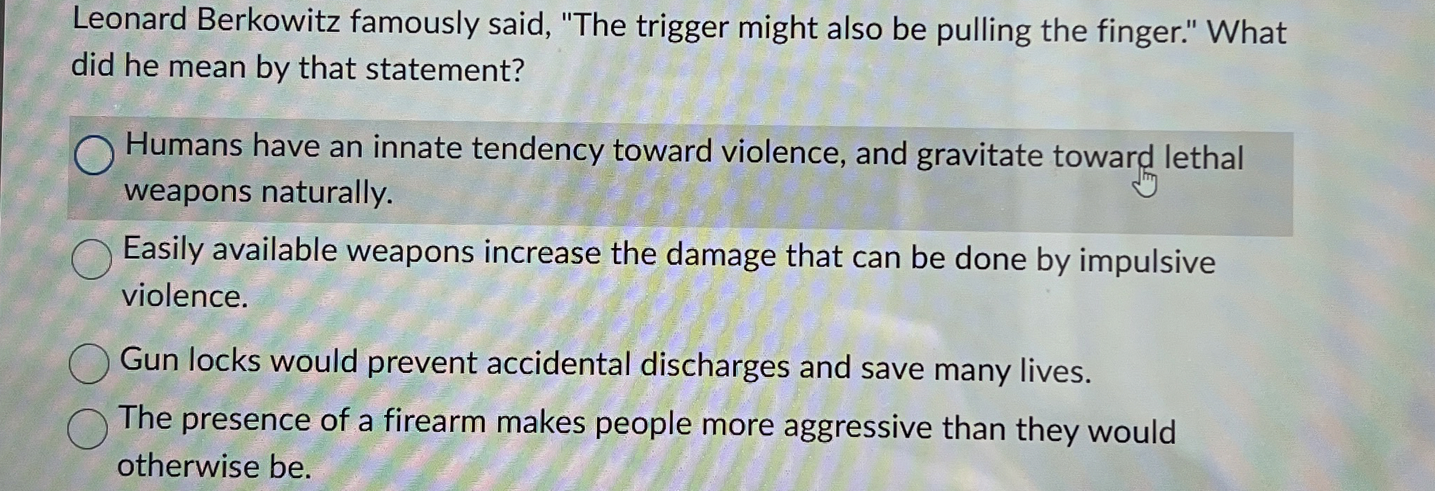 Solved Leonard Berkowitz famously said, "The trigger might | Chegg.com