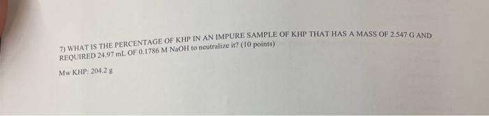 Solved 7) WHAT IS THE PERCENTAGE OF KHP IN AN IMPURE SAMPLE | Chegg.com