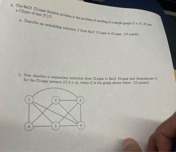 Solved 6. The Half Clique decision problem is the problem of | Chegg.com