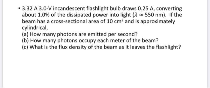Solved • 3.32 A 3.0-V incandescent flashlight bulb draws | Chegg.com