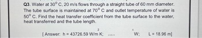Solved Q3. Water at 30∘C,20 m/s flows through a straight | Chegg.com