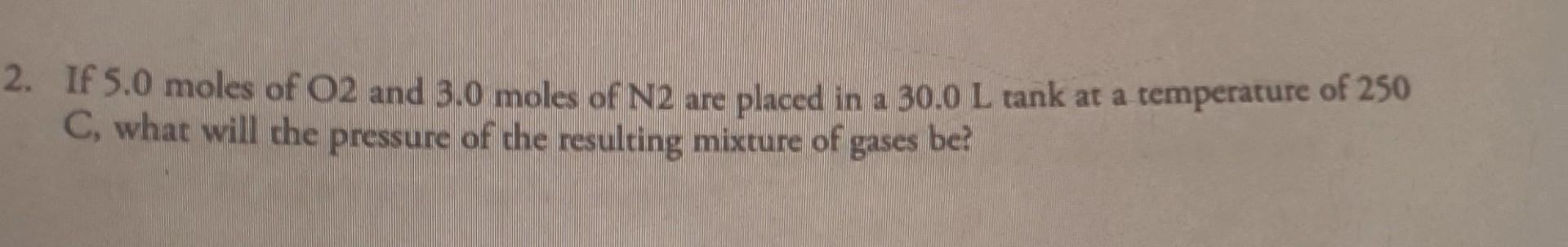 Solved If 5.0 moles of O2 and 3.0 moles of N2 are placed in | Chegg.com
