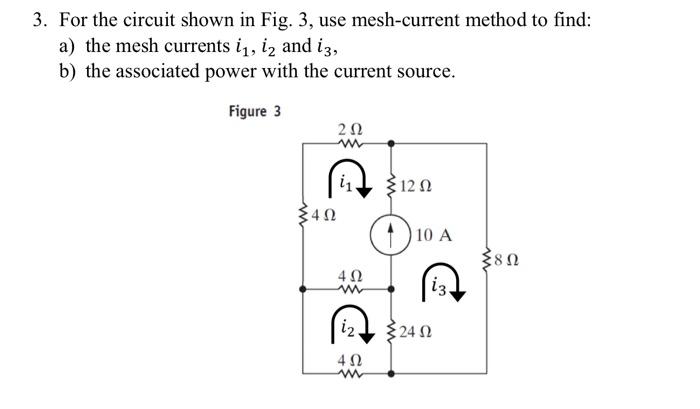 Solved 3. For the circuit shown in Fig. 3, use mesh-current | Chegg.com